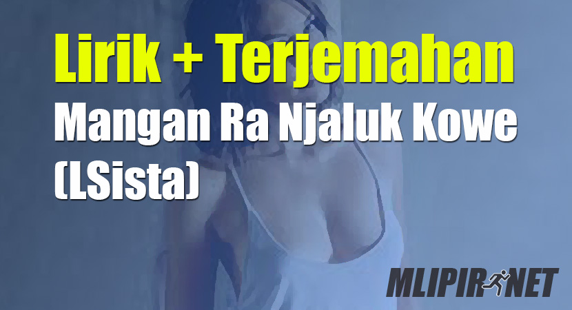 √ Lirik Dan Terjemahan Lagu Mangan Ra Njaluk Kowe (Dan Artinya) √ Lirik Dan Terjemahan Lagu Mangan Ra Njaluk Kowe (Dan Artinya)